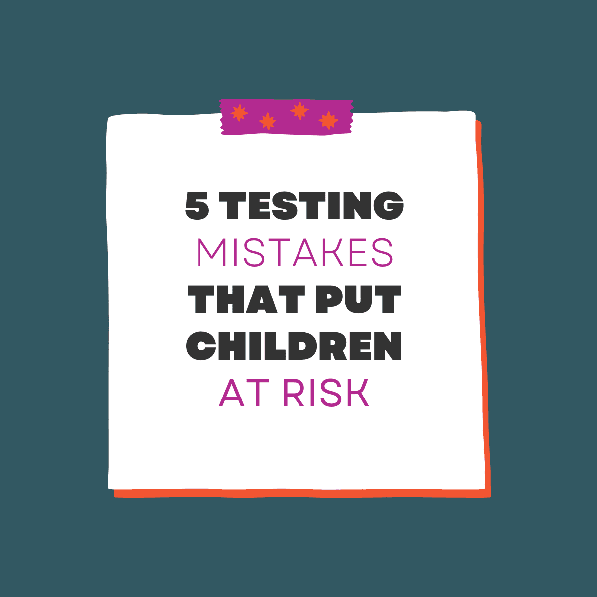 5 Testing Mistakes That Put Children At Risk • Inclusive Schooling