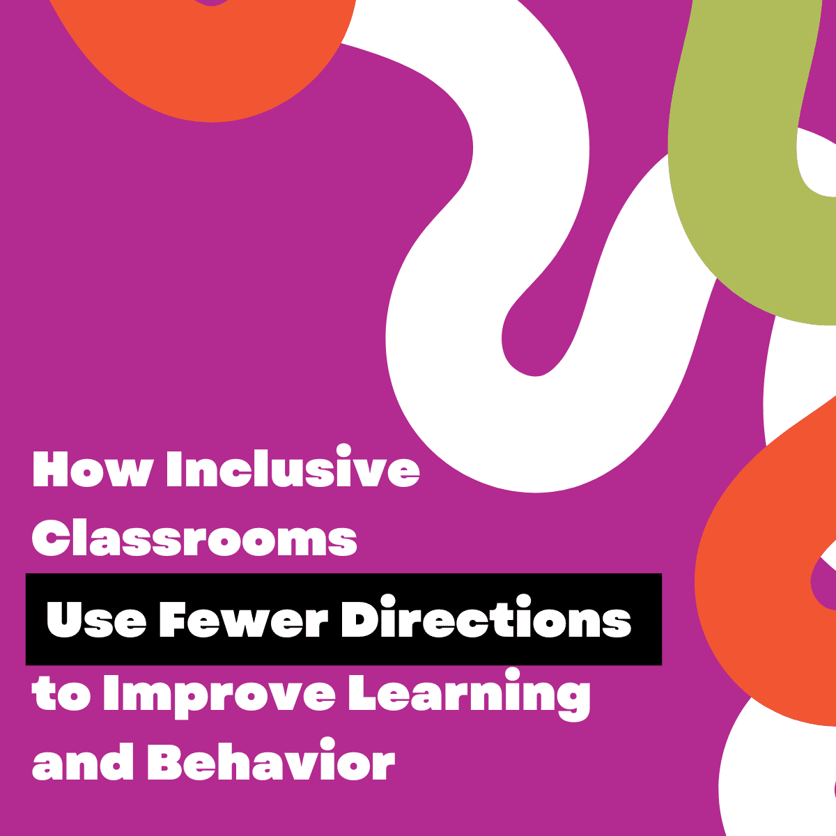 How Inclusive Classrooms Use Fewer Directions • Inclusive Schooling