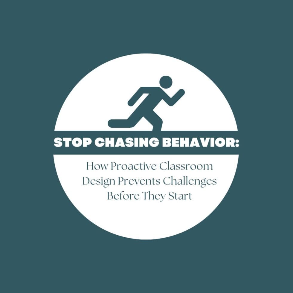 Stop Chasing Behavior: How Proactive Classroom Design Prevents ...
